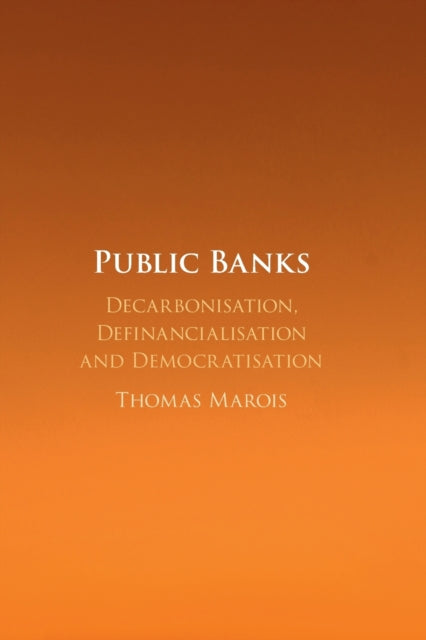 Public Banks: Decarbonisation, Definancialisation and Democratisation ...