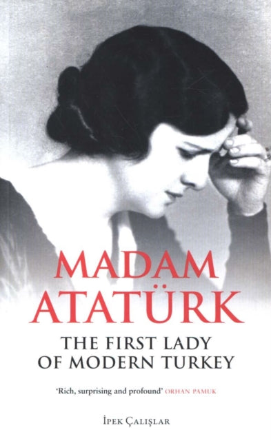Madam Ataturk: The First Lady of Modern Turkey | 9780863563355 ...