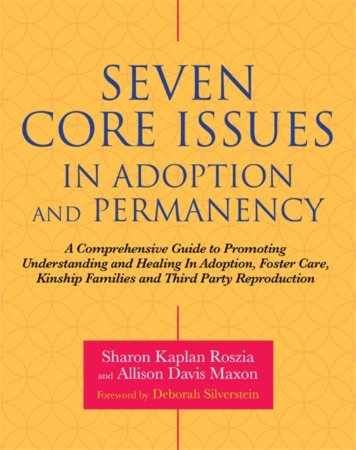 Seven Core Issues in Adoption and Permanency: A Comprehensive Guide to ...