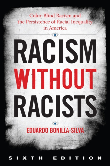 Racism without Racists: Color-Blind Racism and the Persistence of ...