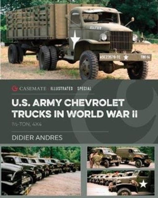 U.S. Army Chevrolet Trucks in World War II: 11/2-Ton, 4x4 ...